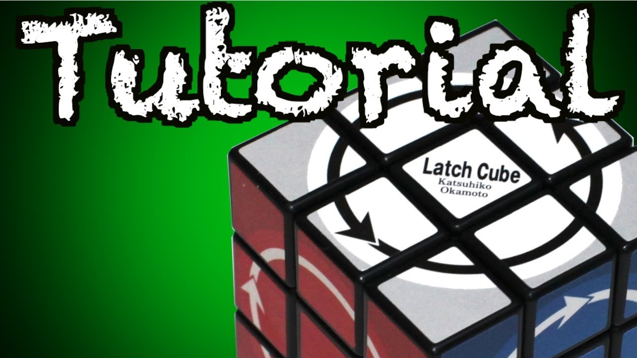 Latch Cube Tutorial - HomePage - YouTube