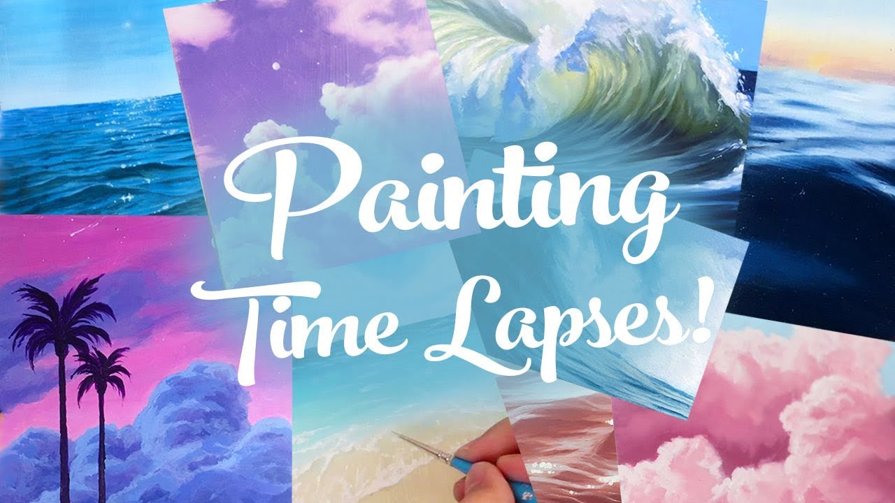 Painting Time Lapse Compilation! - YouTube