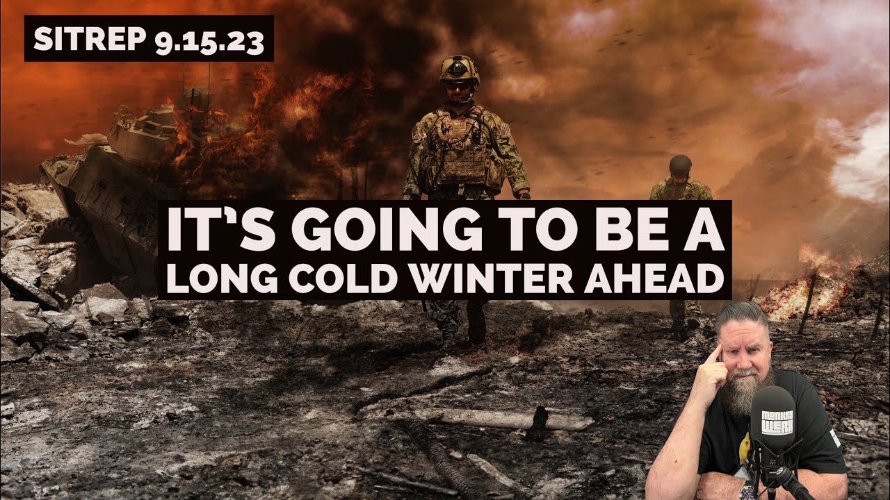 It’s Going to be a Long Cold Winter Ahead. SITREP 9.15.23 - YouTube