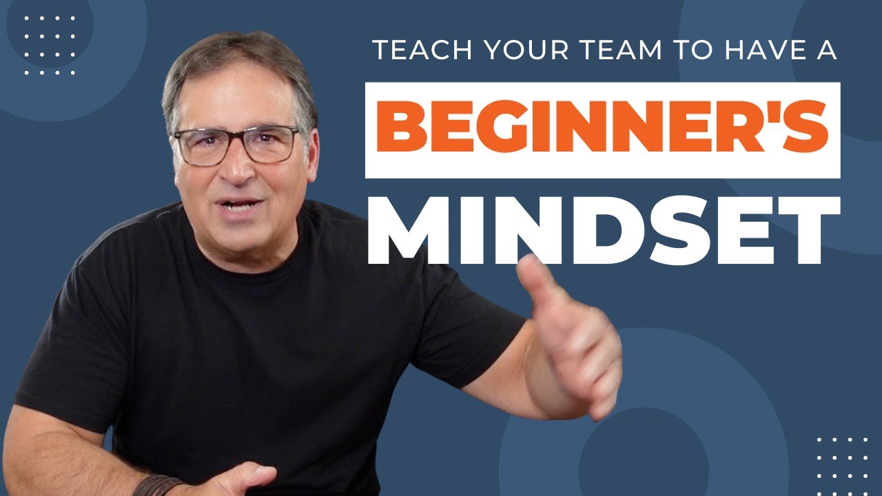 Teach your Team to Have a Beginner's Mindset - YouTube