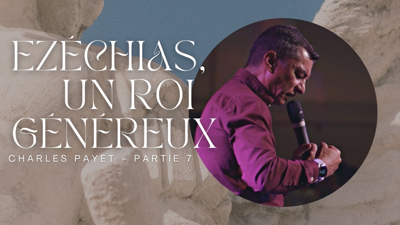Ezéchias, un roi généreux - Partie 6 - Charles Payet - YouTube