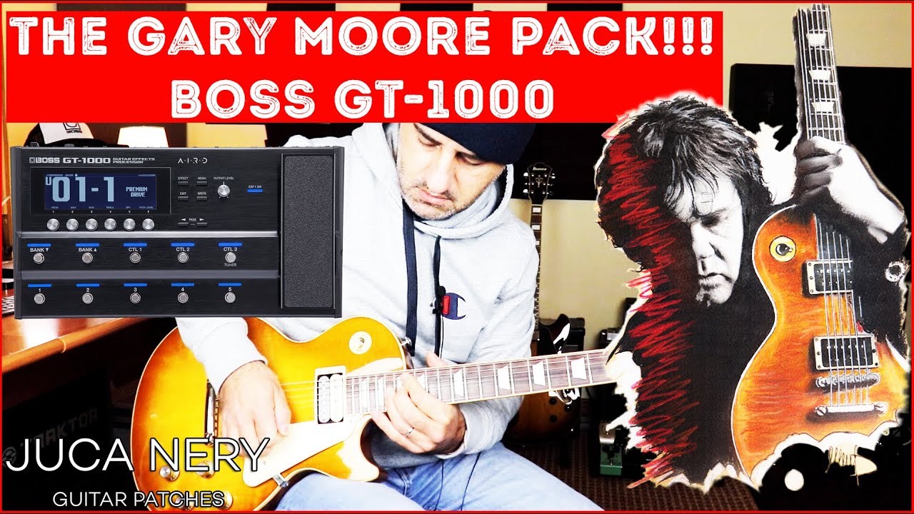 BOSS GT-1000 - GARY MOORE GTR TONES!!! GARY MOORE PACK - YouTube