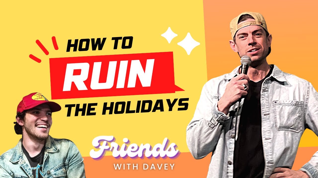How To Ruin The Holidays | Friends With Davey - Daniel Velasquez - YouTube