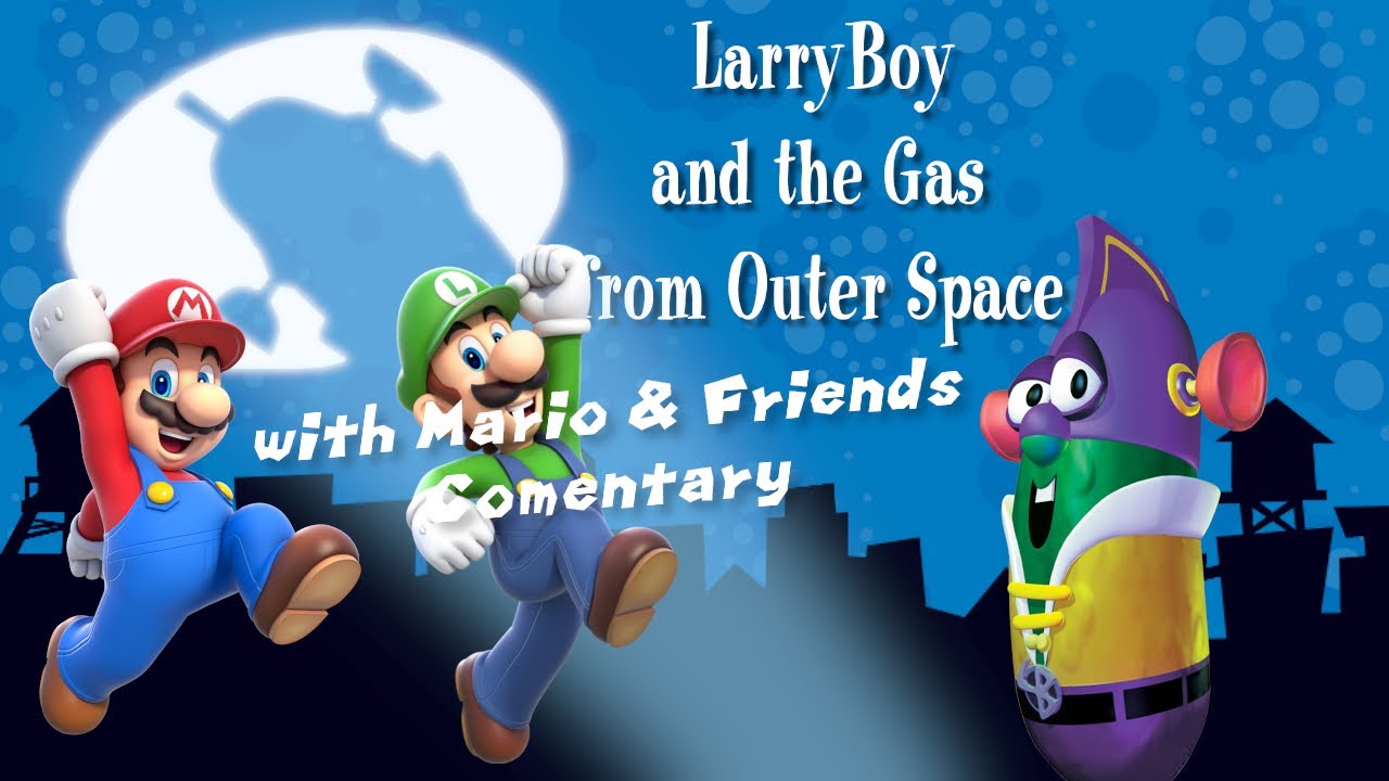 LarryBoy and the Gas from Outer Space (SCRAPPED) (with Mario & Friends ...