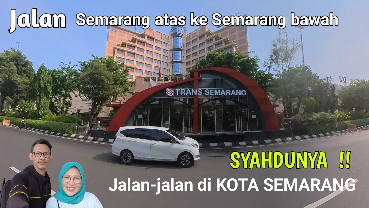 INDAH DAN SYAHDU!!, Perjalanan menelusuri kota semarang dari semarang ...