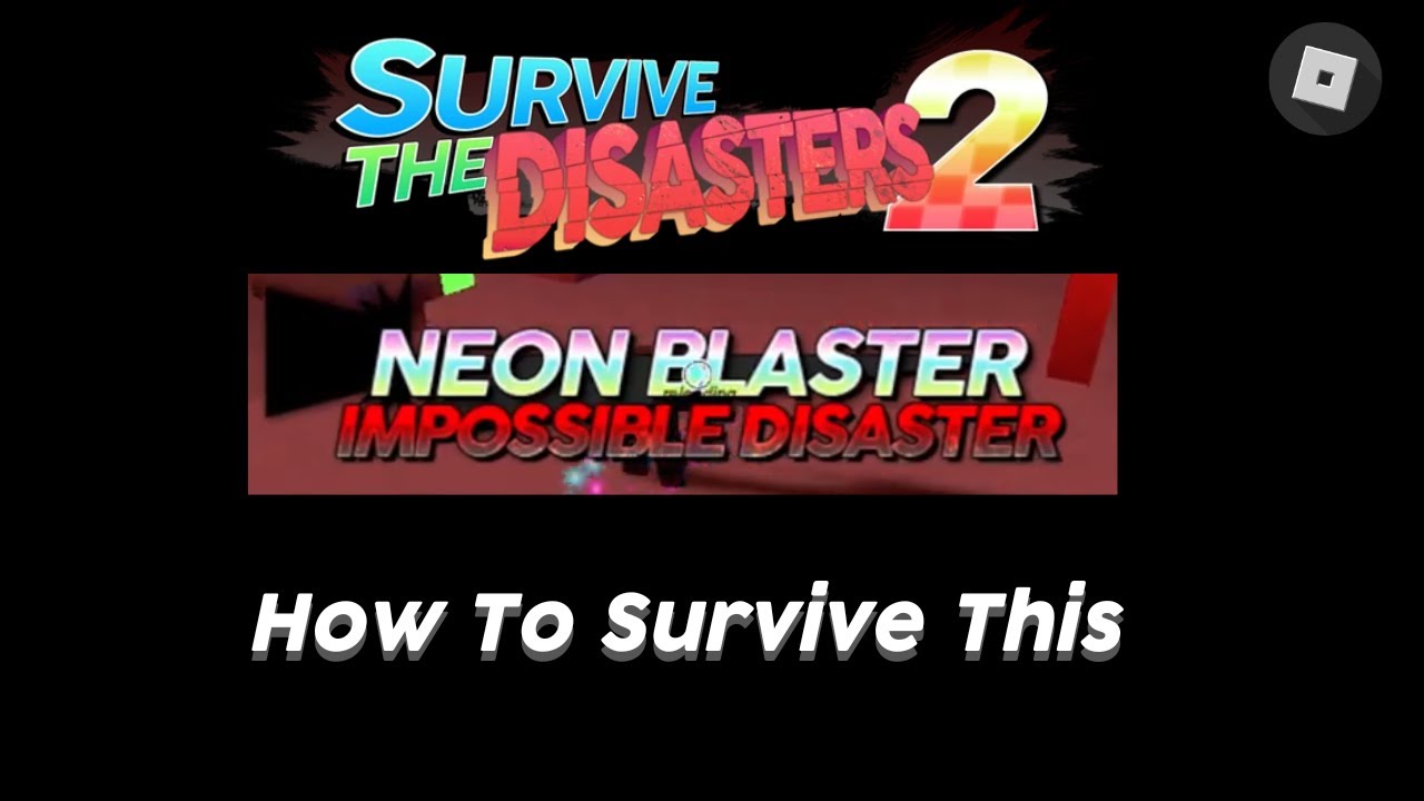 Roblox - Impossible Neon Blaster - Survive The Disasters 2 - YouTube