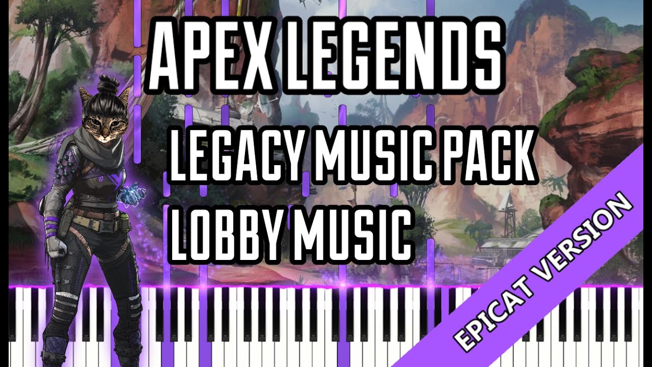 Apex Legends - Legacy Music Pack - Lobby Music - Piano - Epicat Player ...