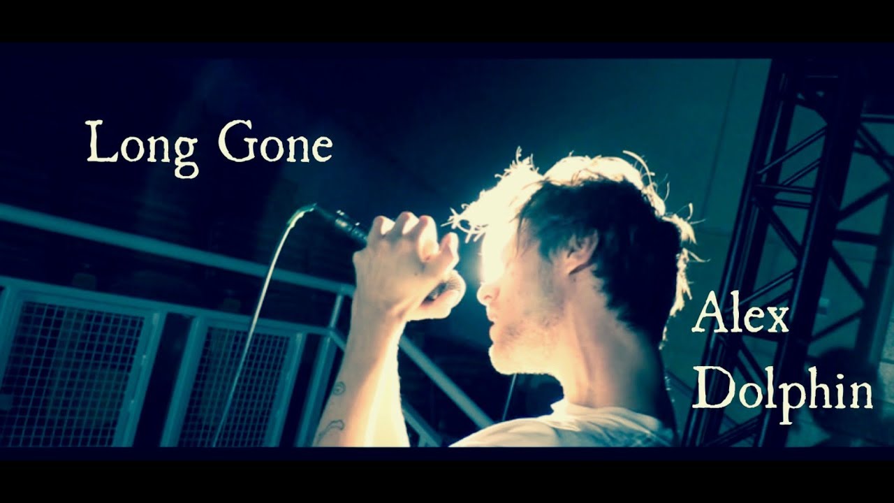 Alex Dolphin - Long Gone [Official Video] - YouTube