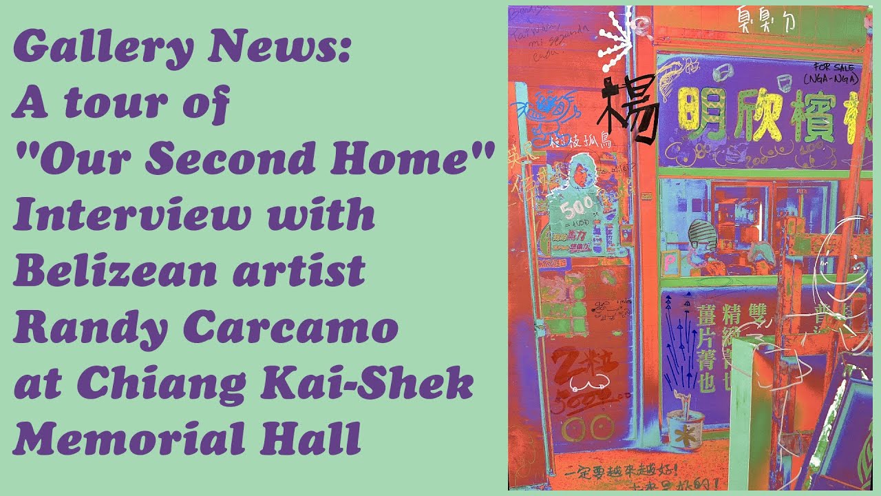 "Our Second Home" Belizean artist Randy Carcamo at Chiang Kai-Shek ...