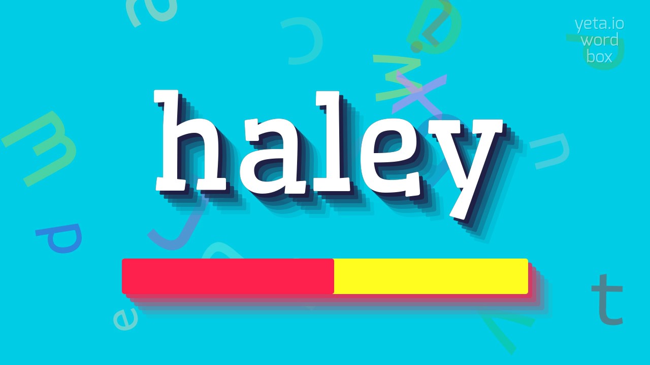 HALEY - How to pronounce it? - YouTube