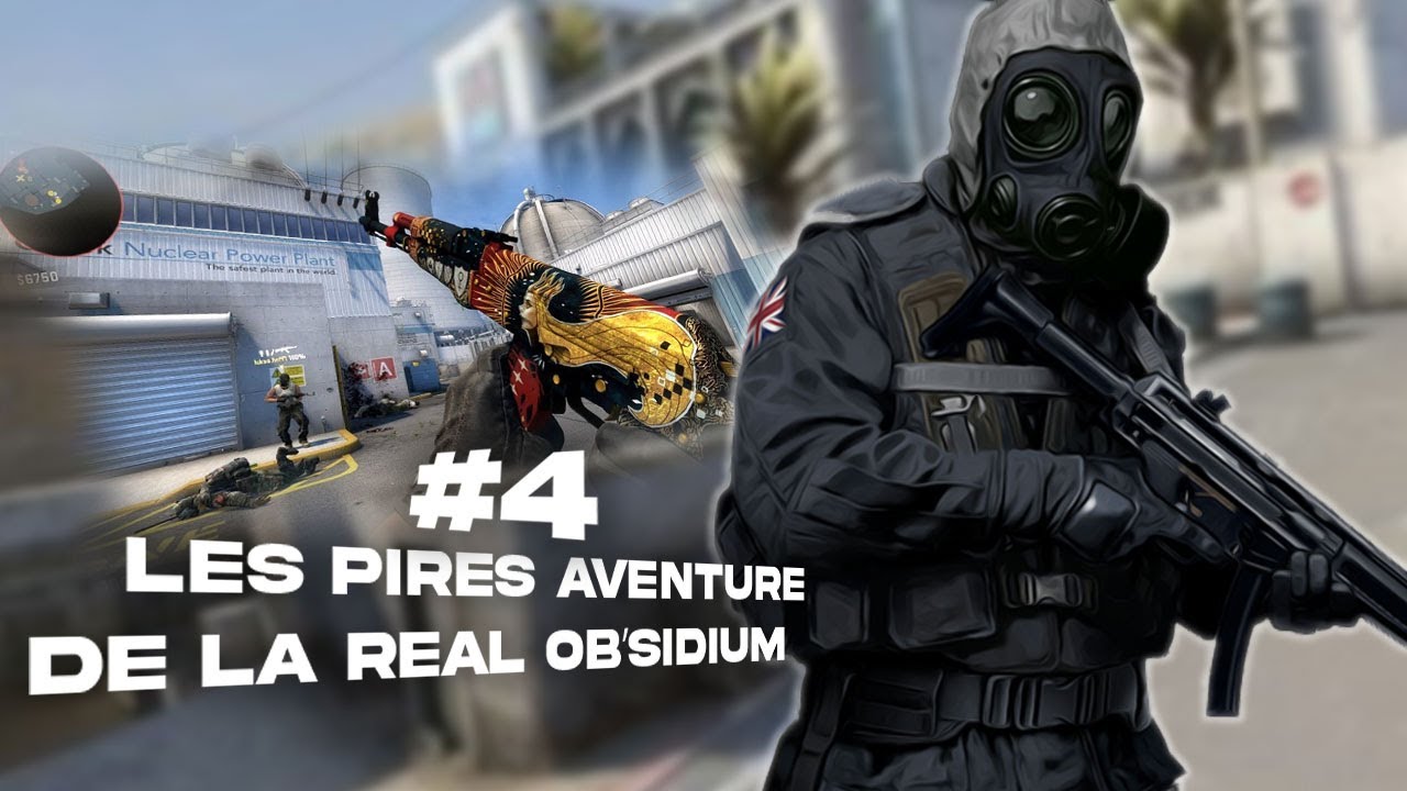 Les pires aventure de la team Ob'Sidium | CSGO #4 - YouTube