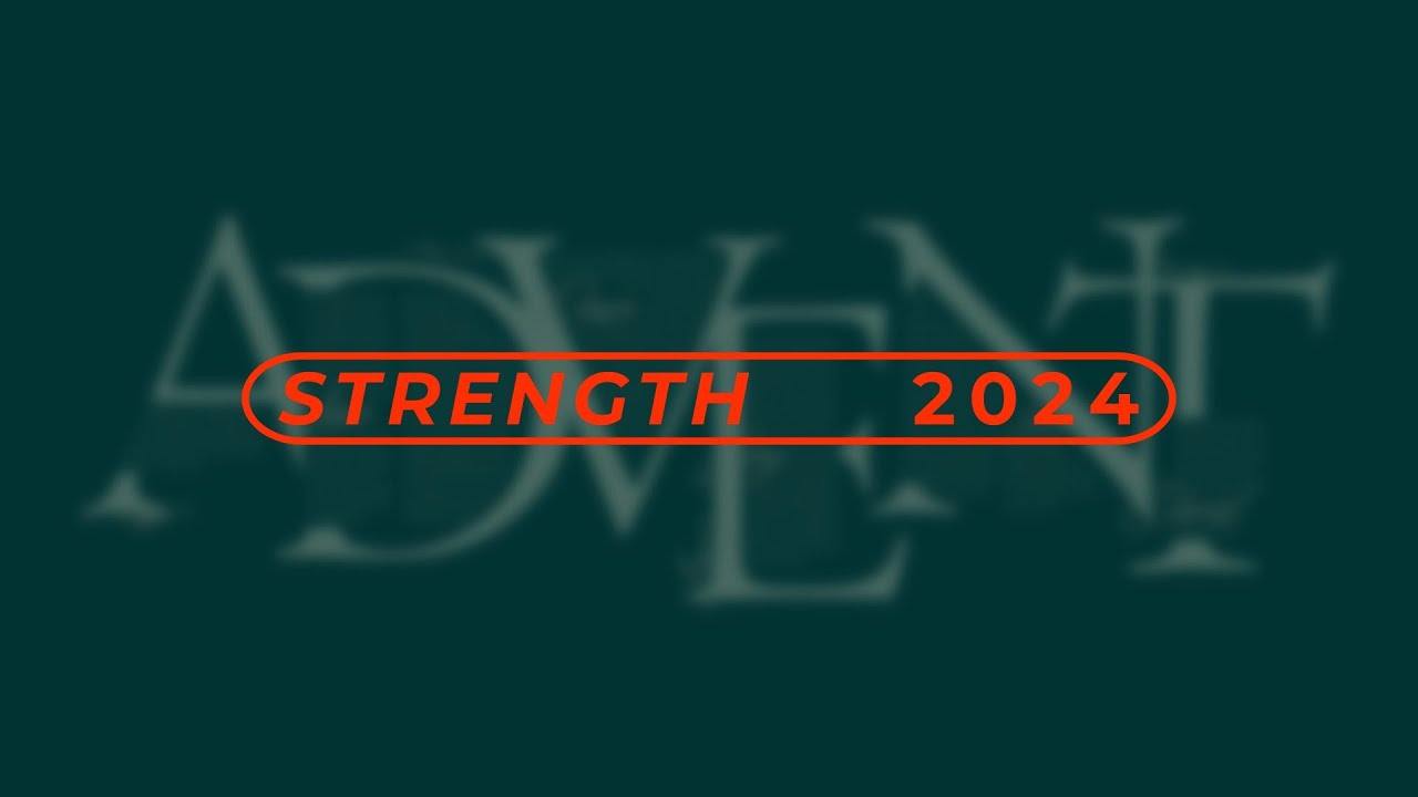 Strength (5th Sunday of Advent) - YouTube