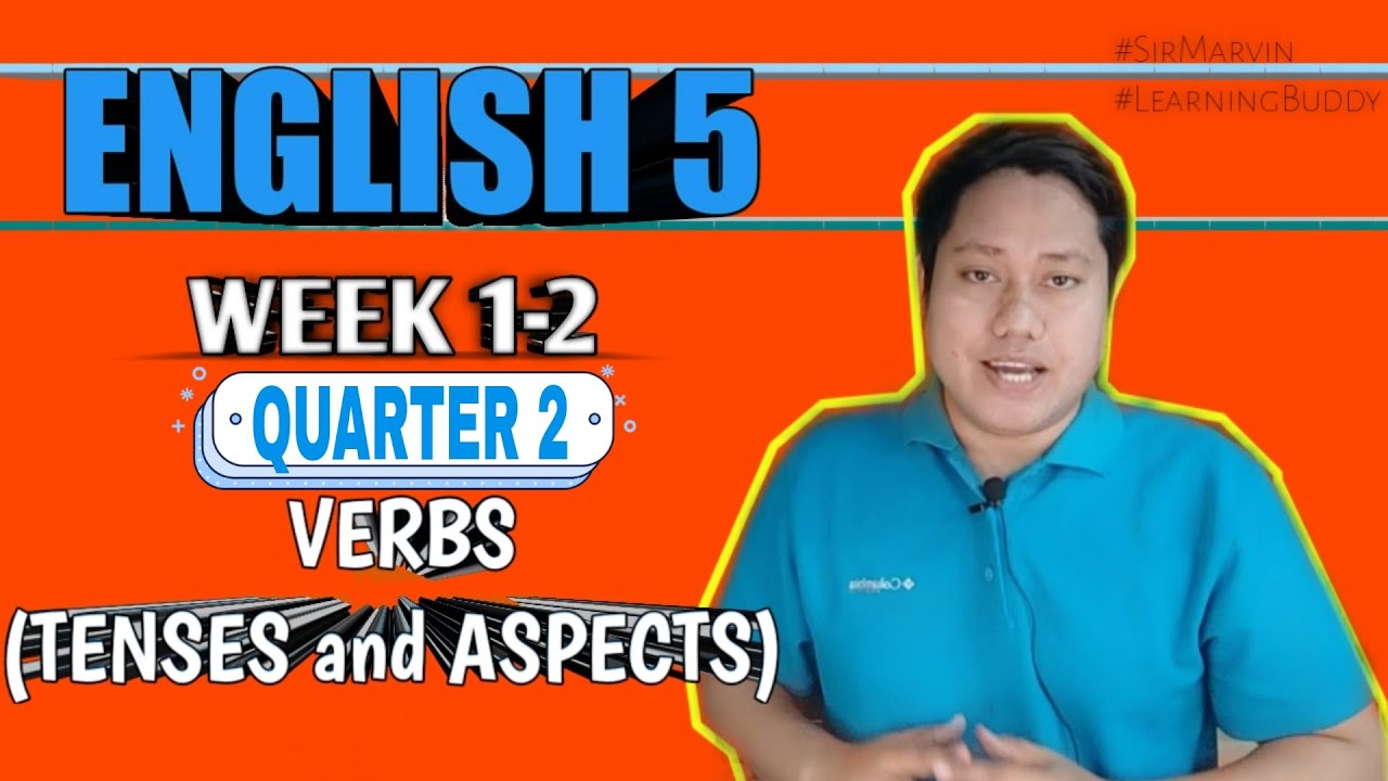 ENGLISH 5 QUARTER 2 WEEK 1-3 LESSON 1 VERBS (TENSES and ASPECTS) - YouTube