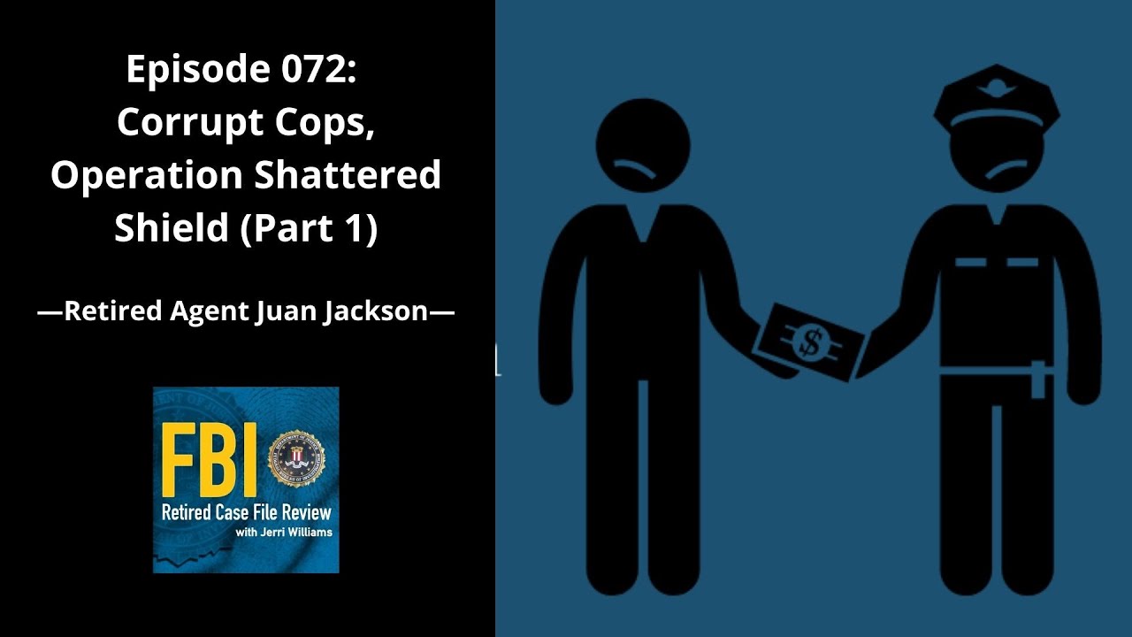 072: Corrupt Cops, Operation Shattered Shield (Part 1) - Juan Jackson ...