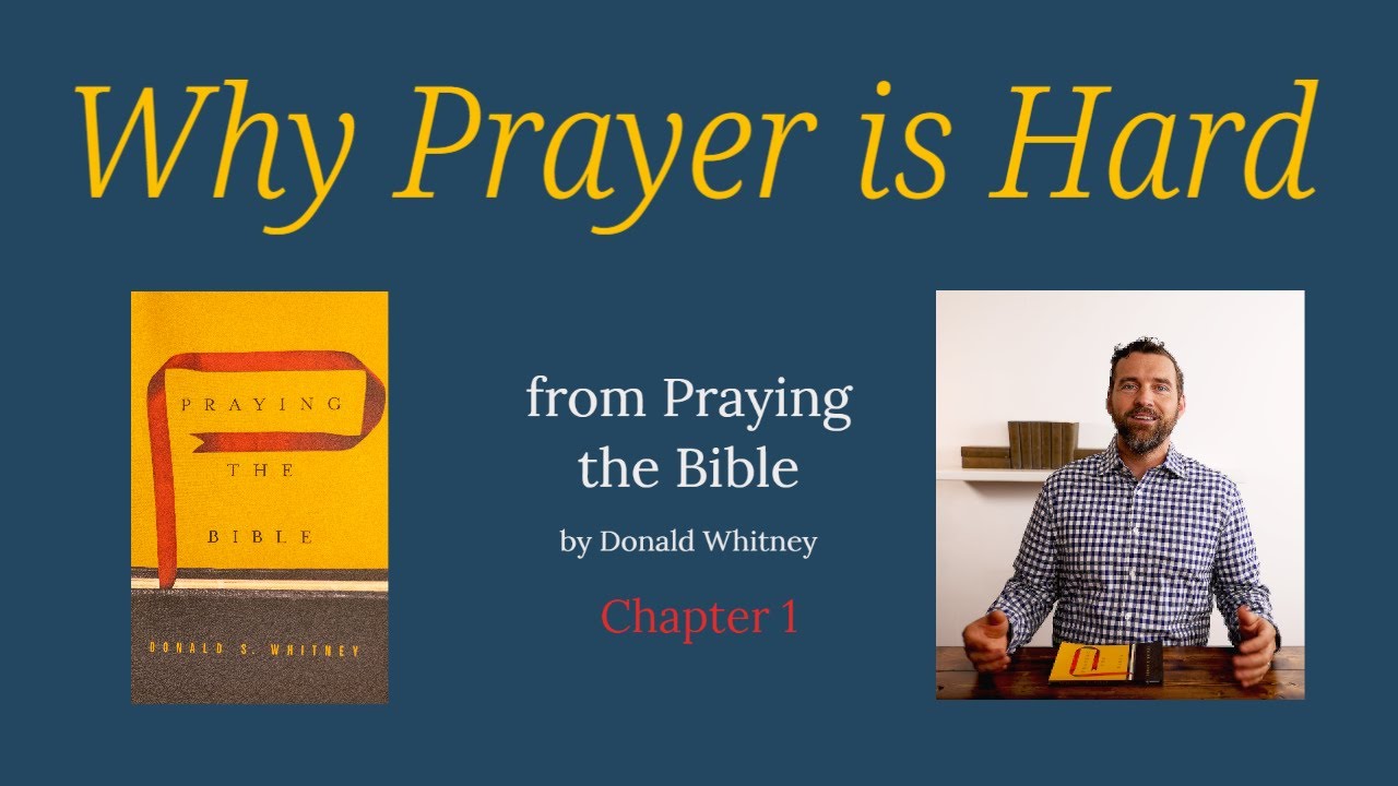Why Prayer is Hard--from Praying the Bible by Donald Whitney - YouTube