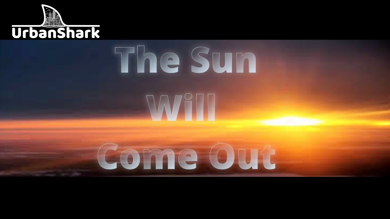 The Sun Will Come Out - YouTube