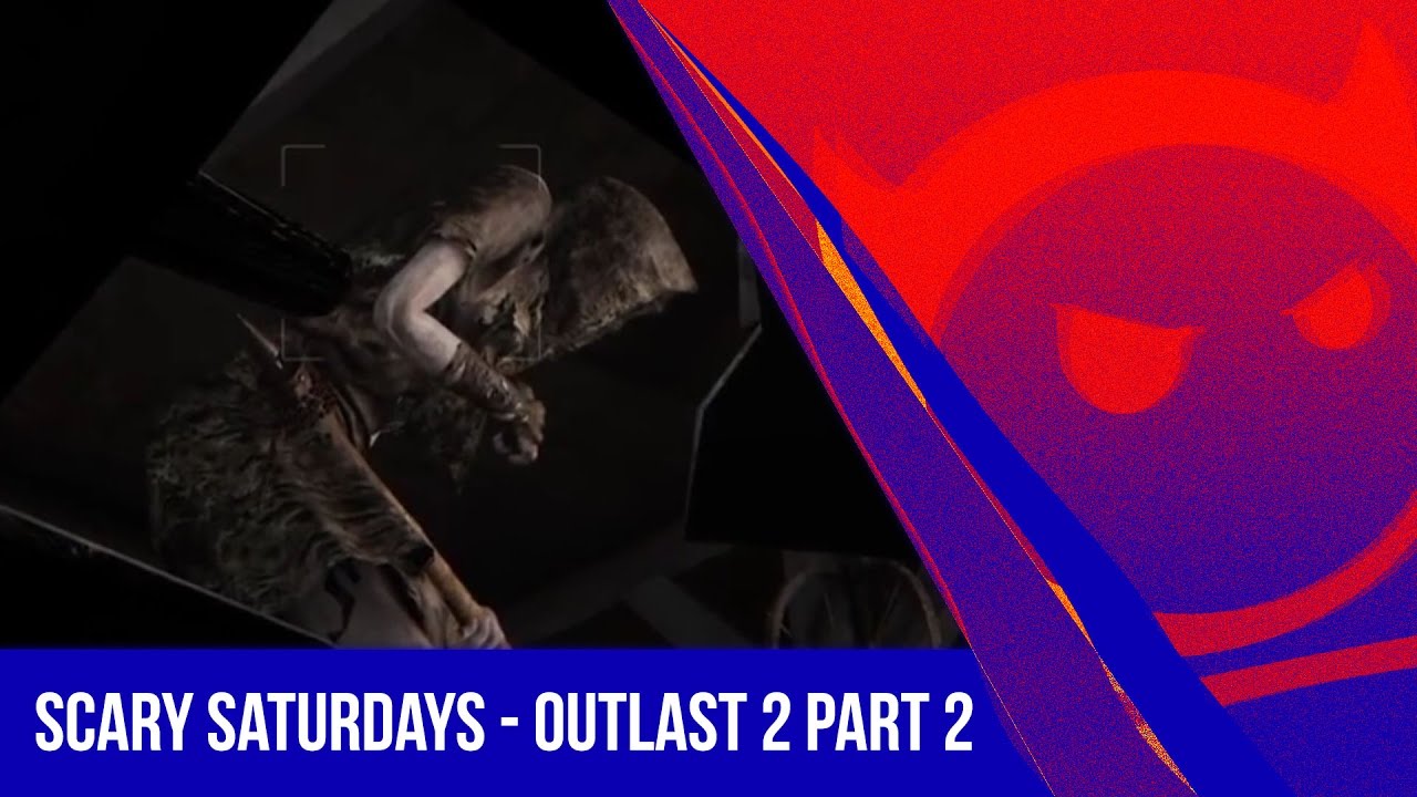 Scary Saturday - Outlast 2 Part 2 - YouTube