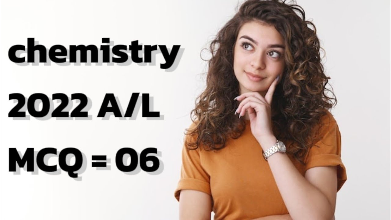 chemistry // 2022 AL // MCQ = 06 ....... pastpaper mcq සාකච්ඡාව ...