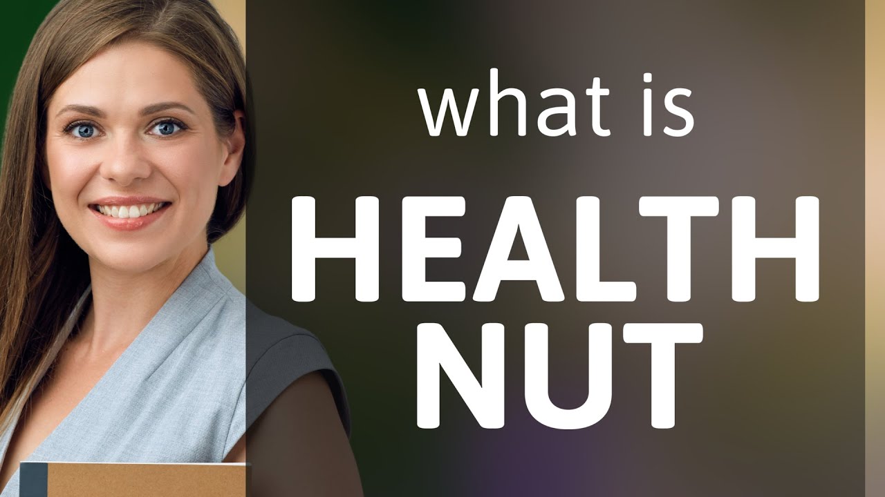 Understanding the Phrase "Health Nut" - YouTube