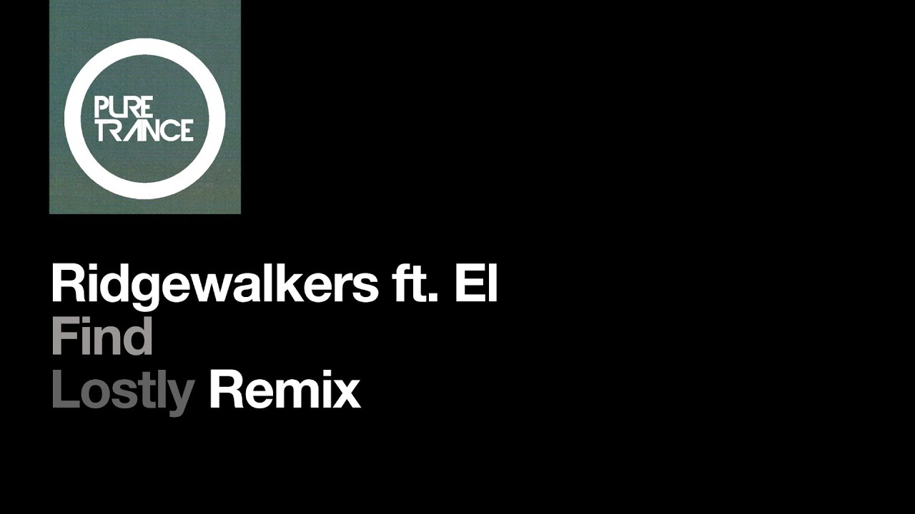 Ridgewalkers featuring El - Find (Lostly Remix) [Pure Trance] - YouTube