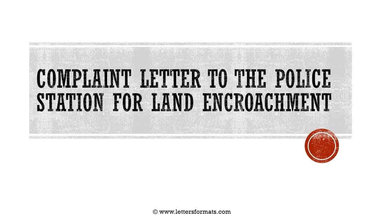 How to write a Complaint letter to Police for Land encroachment - YouTube