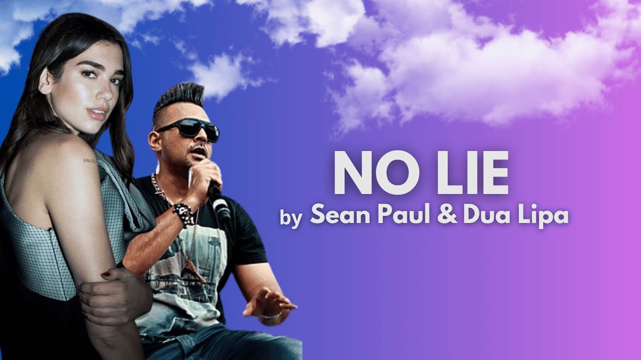 Sean Paul, Dua Lipa - No Lie [Lyrics] - YouTube
