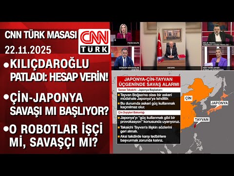Kılıçdaroğlu patladı: Hesap verin! | Çin-Japonya savaşı mı başlıyor? - CNN TÜRK Masası 22.11.2025