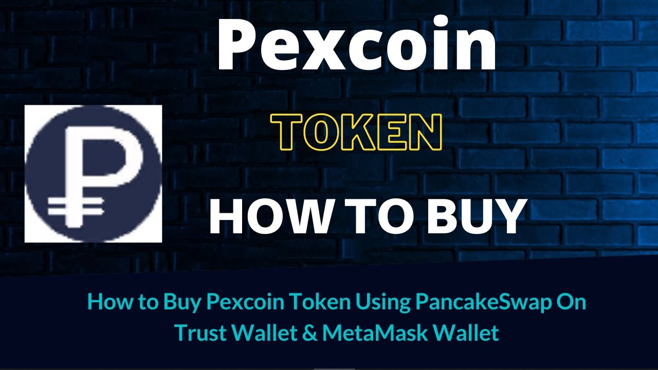 How to Buy Pexcoin Token (PEX) Using PancakeSwap On Trust Wallet OR ...