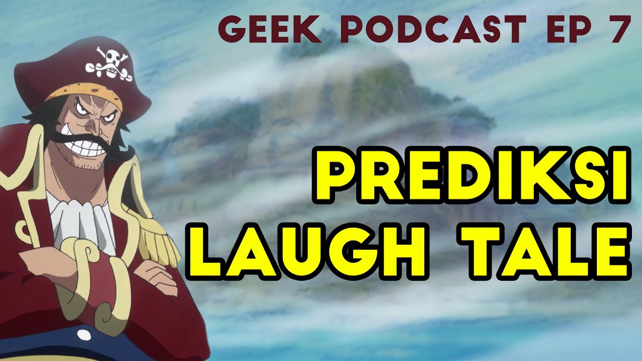 GEEK PODCAST EP 7, PREDIKSI ISI LAUGH TALE! - YouTube