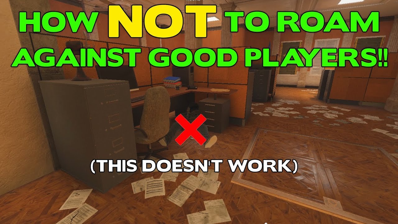 How NOT to ROAM Against Good Players || Rainbow Six Siege Tips ...