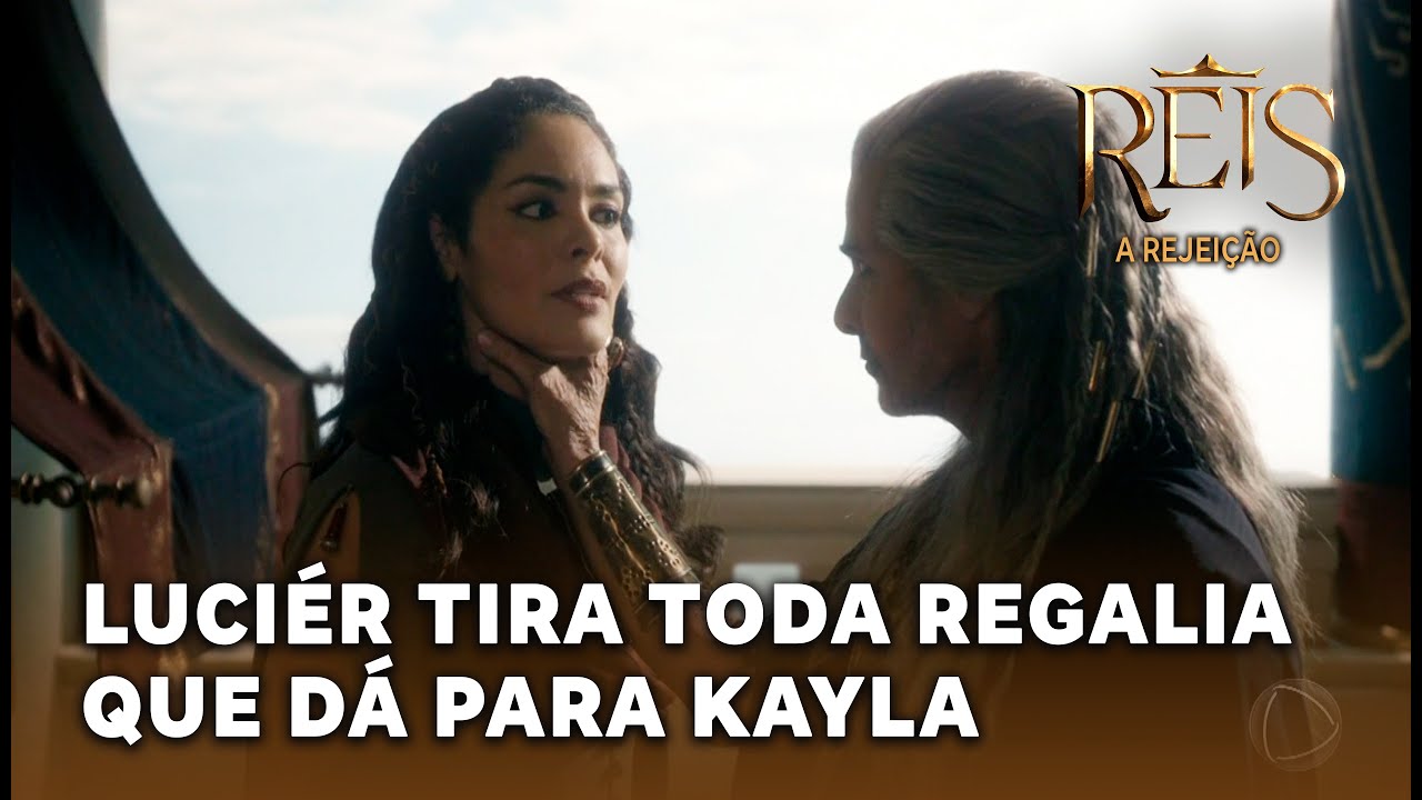 NOVELA REIS - A REJEIÇÃO: Luciér tira toda regalia que dá para Kayla ...
