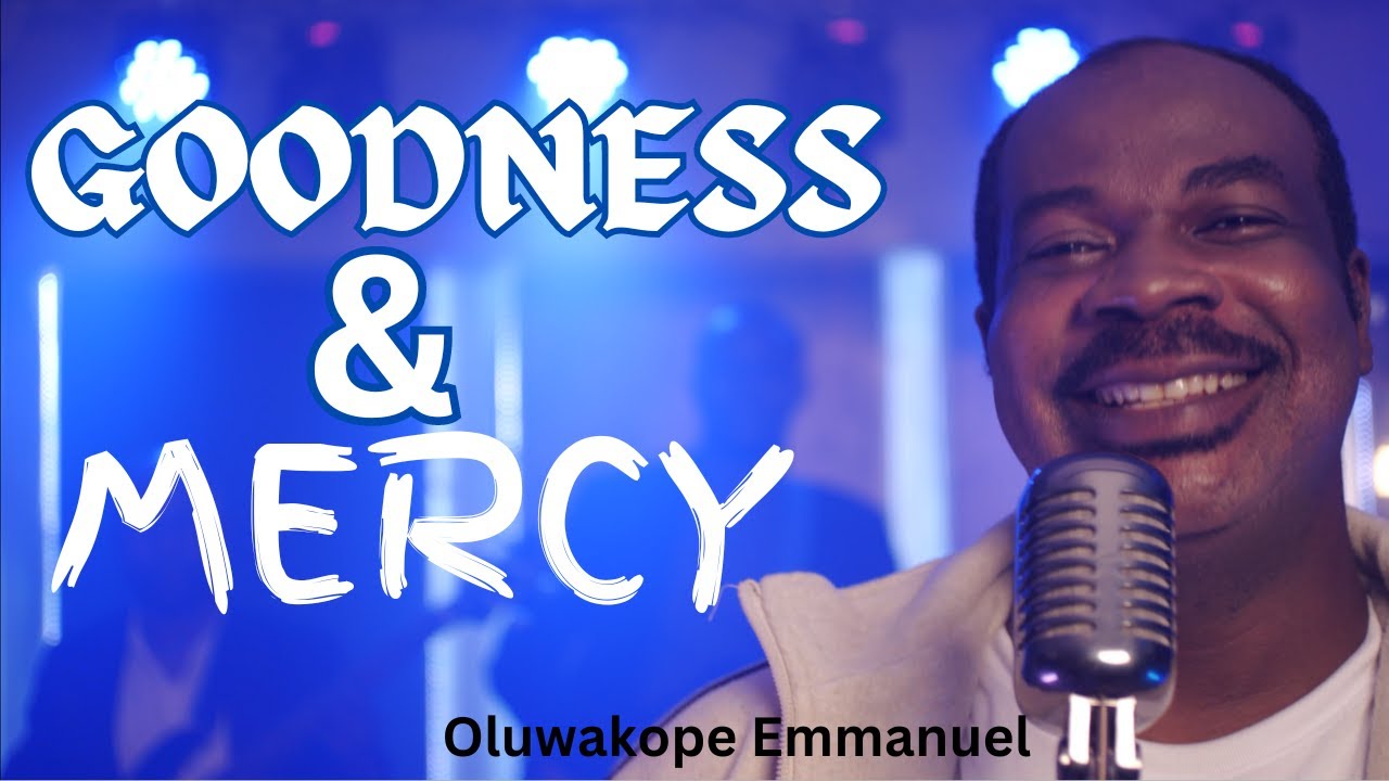 GOODNESS AND MERCY || OLUWAKOPE EMMANUEL - Psalm 23 - YouTube