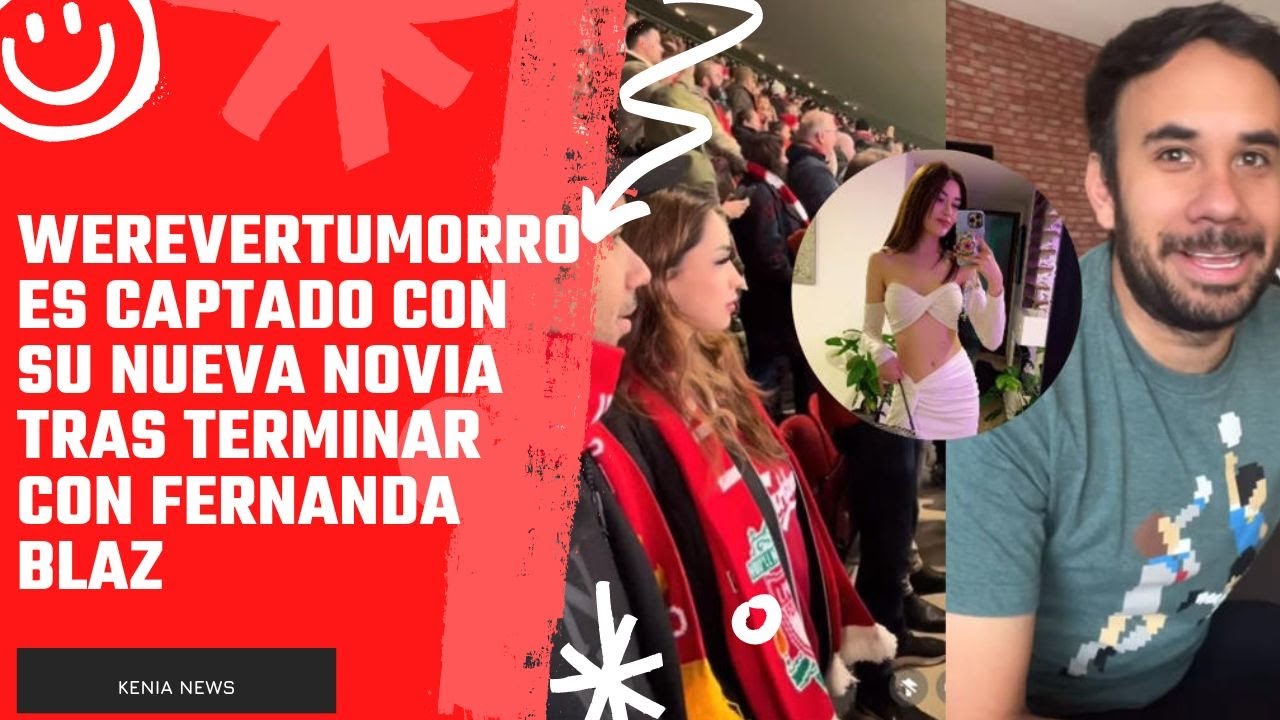 Werevertumorro es captado con su nueva novia tras terminar con Fernanda ...