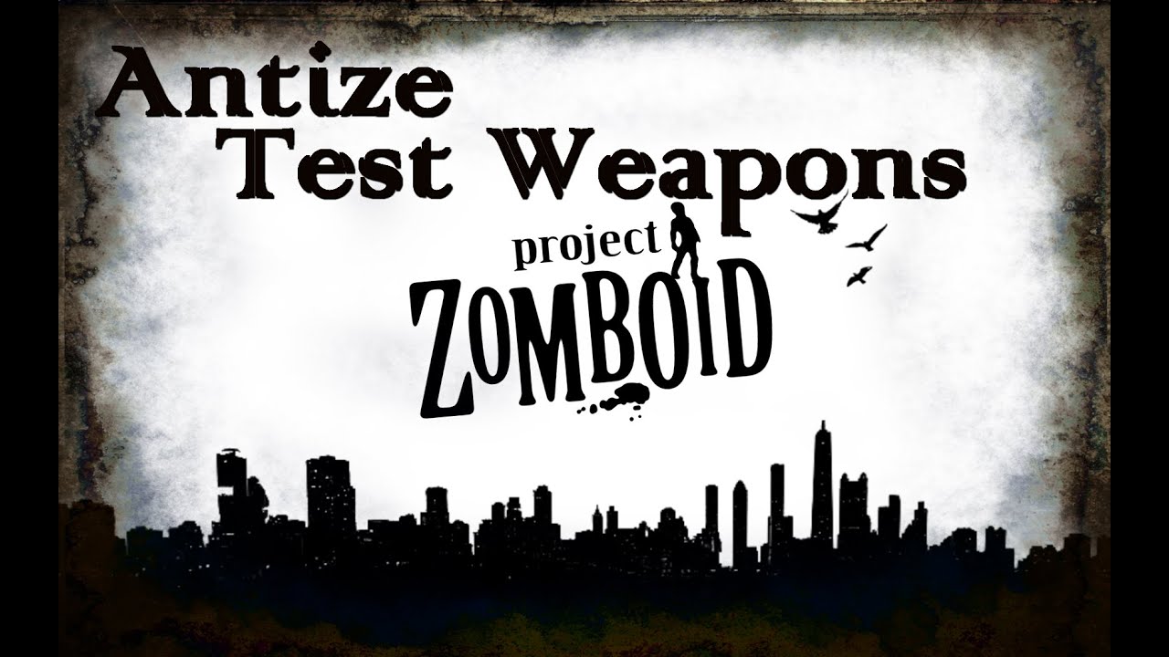 Project Zomboid Antize Weapon Mod 29 4 Test Weapons YouTube project-zomboid-antize-weapon-mod-29-4-test-weapons-youtube