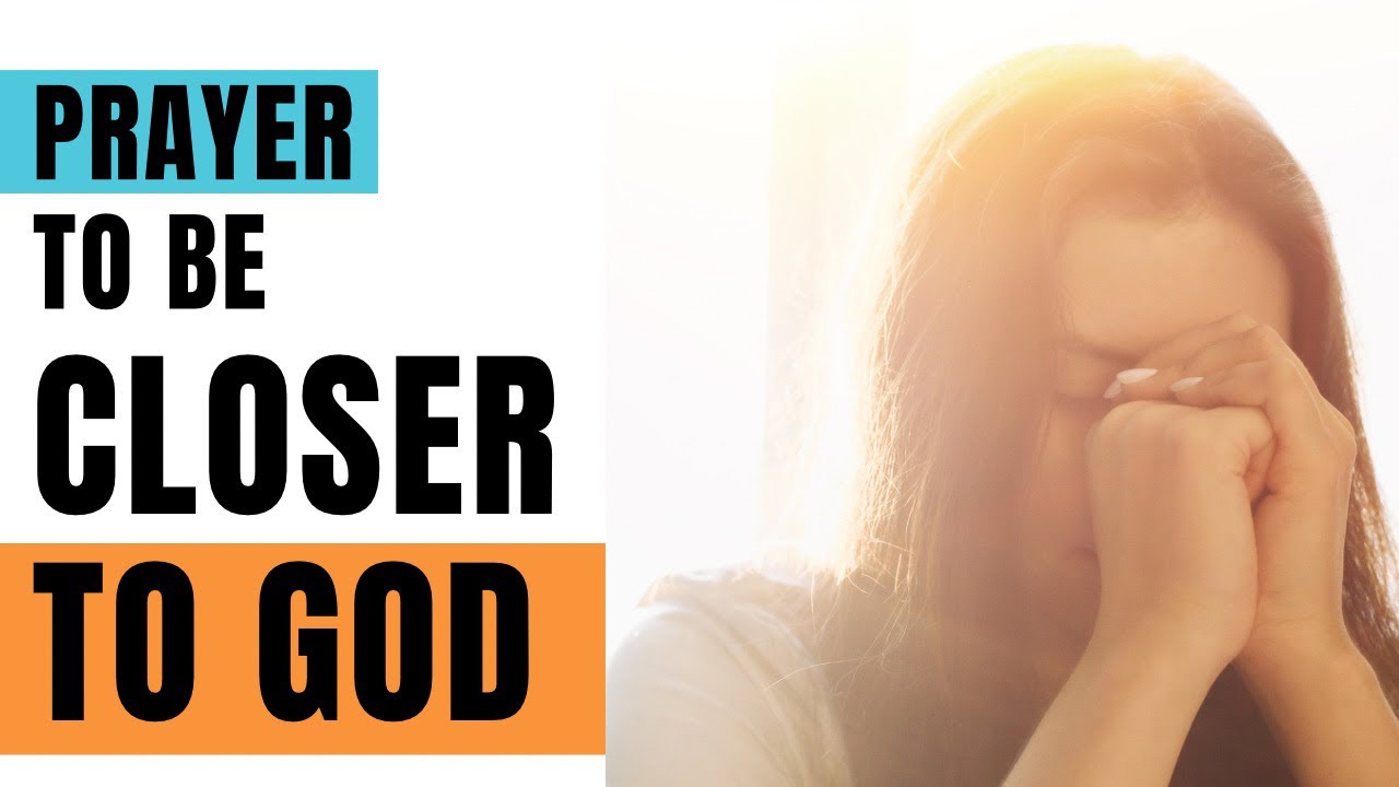 PRAYER TO BE CLOSER TO GOD 🙏🏽🙏🏾🙏🏼 - YouTube