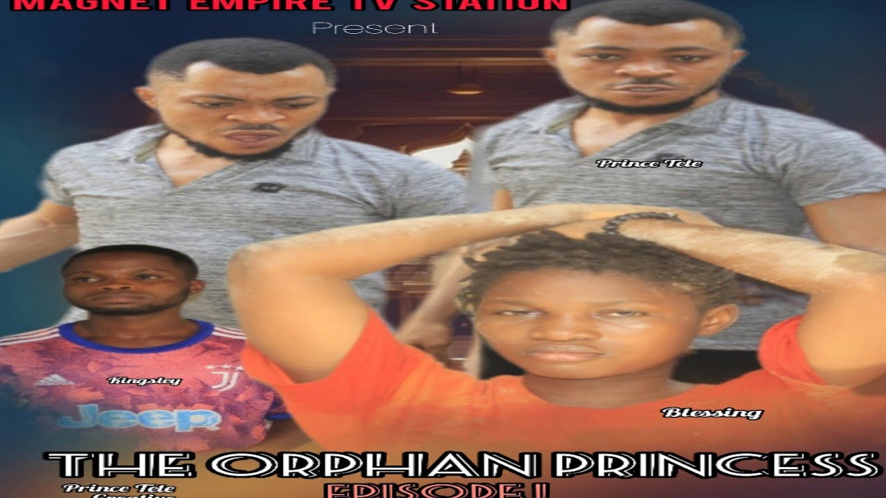 THE ORPHAN PRINCESS - YouTube