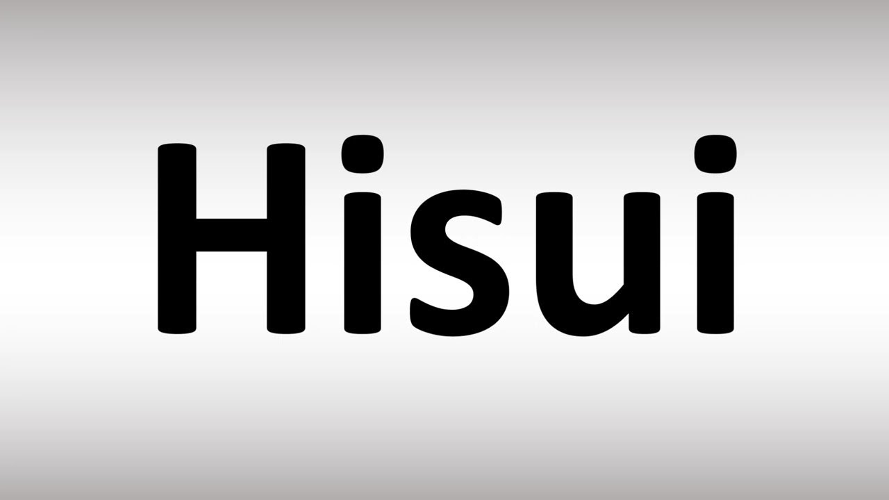How to Pronounce Hisui - YouTube