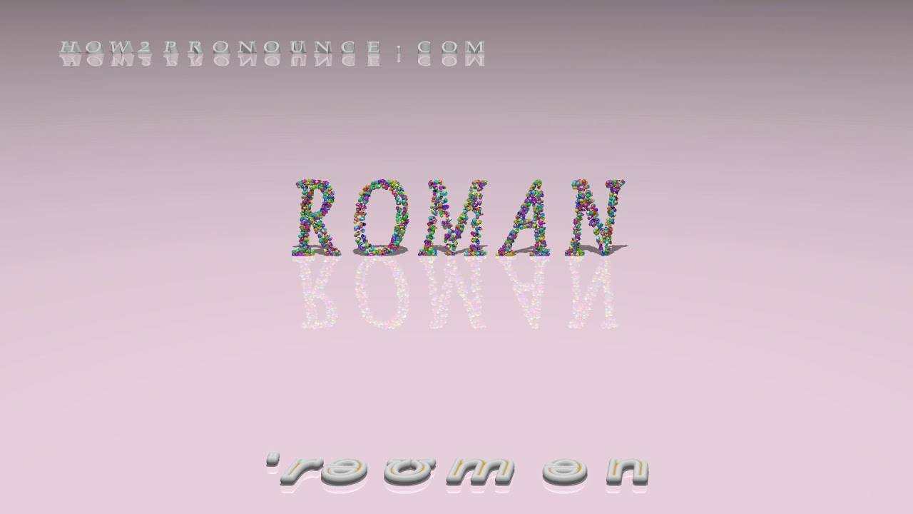 roman - pronunciation + Examples in sentences and phrases - YouTube