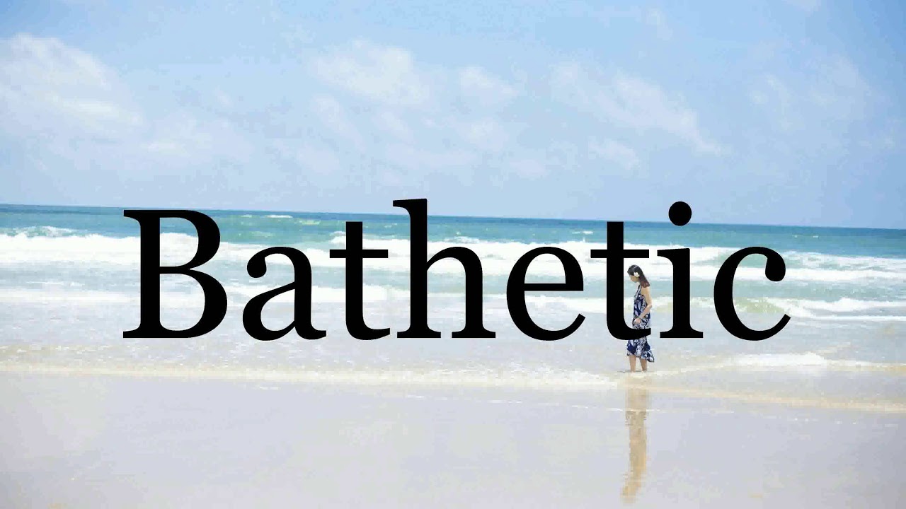 How To Pronounce Bathetic🌈🌈🌈🌈🌈🌈Pronunciation Of Bathetic - YouTube