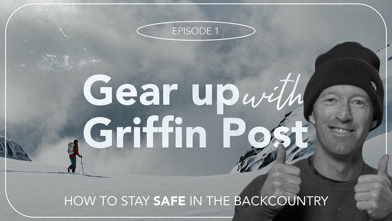 Gear Up With Griffin Post: How to Stay Safe in the Backcountry - YouTube