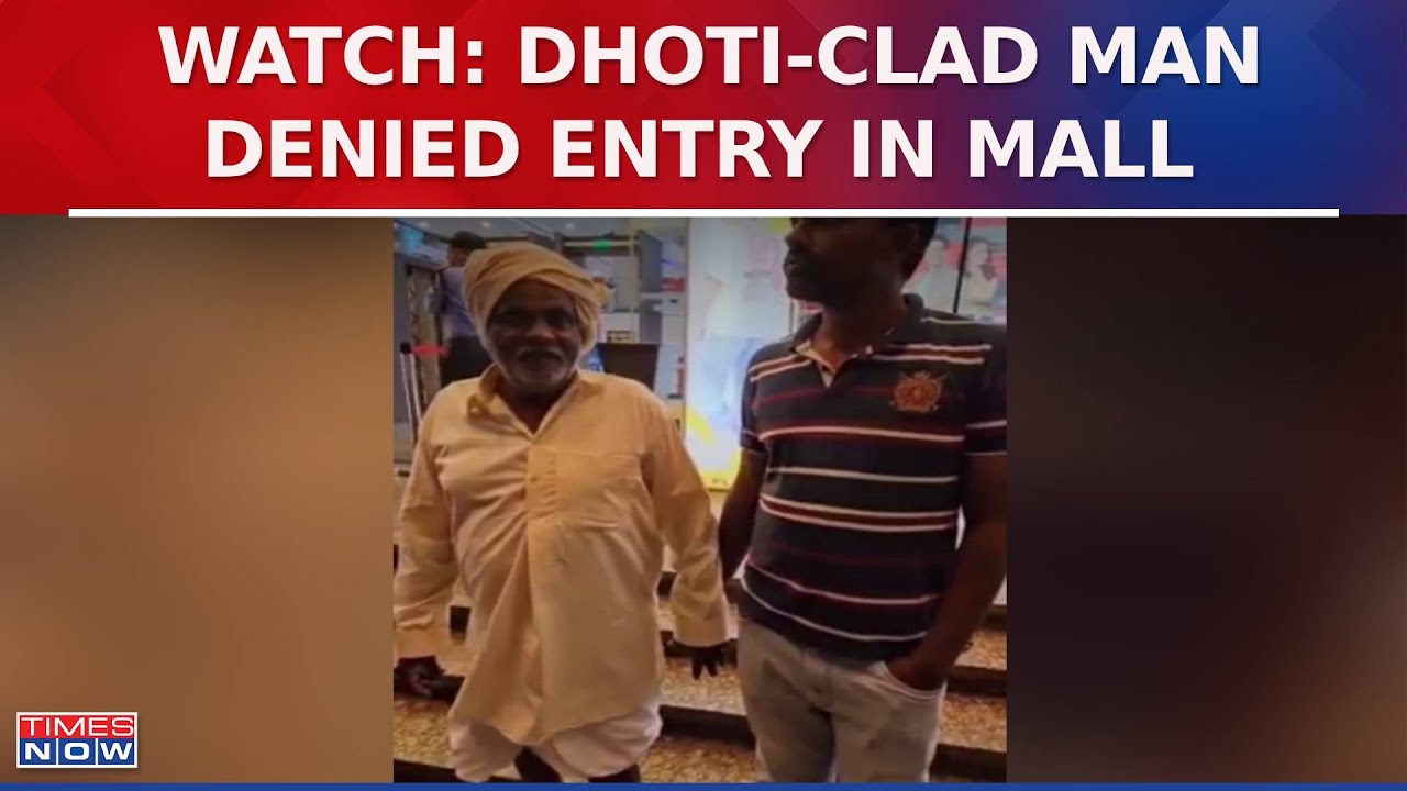 Dhoti Clad Man Denied Entry In Mall, Shocking Discrimination On Camera ...