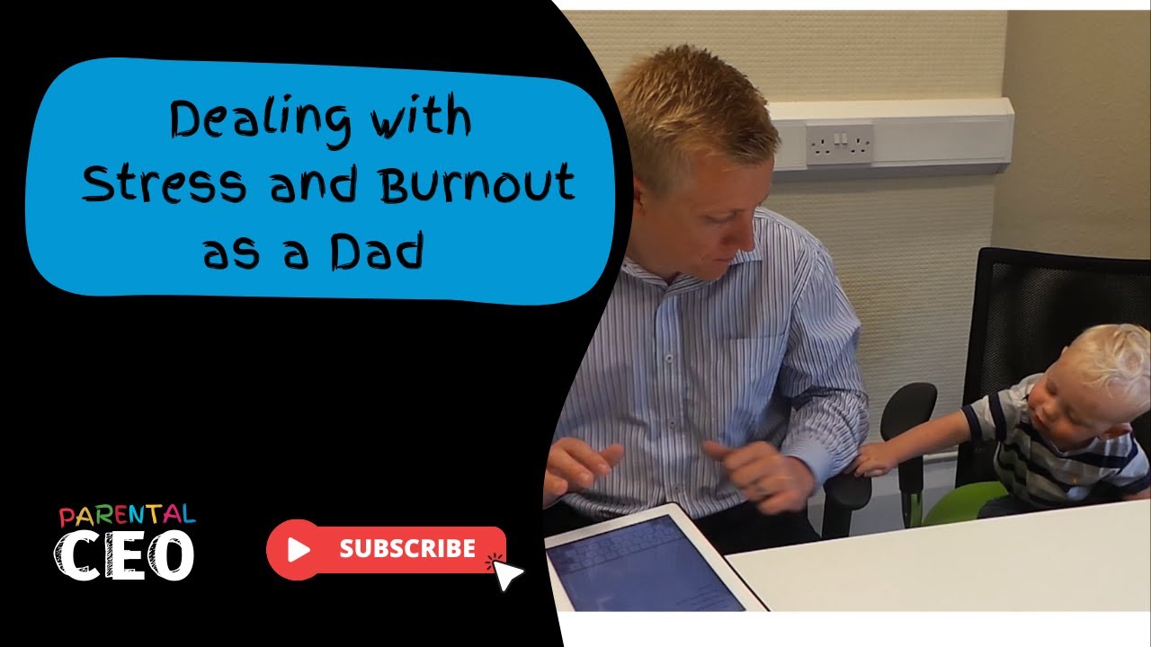 Dealing with Stress and Burnout as a Dad - YouTube