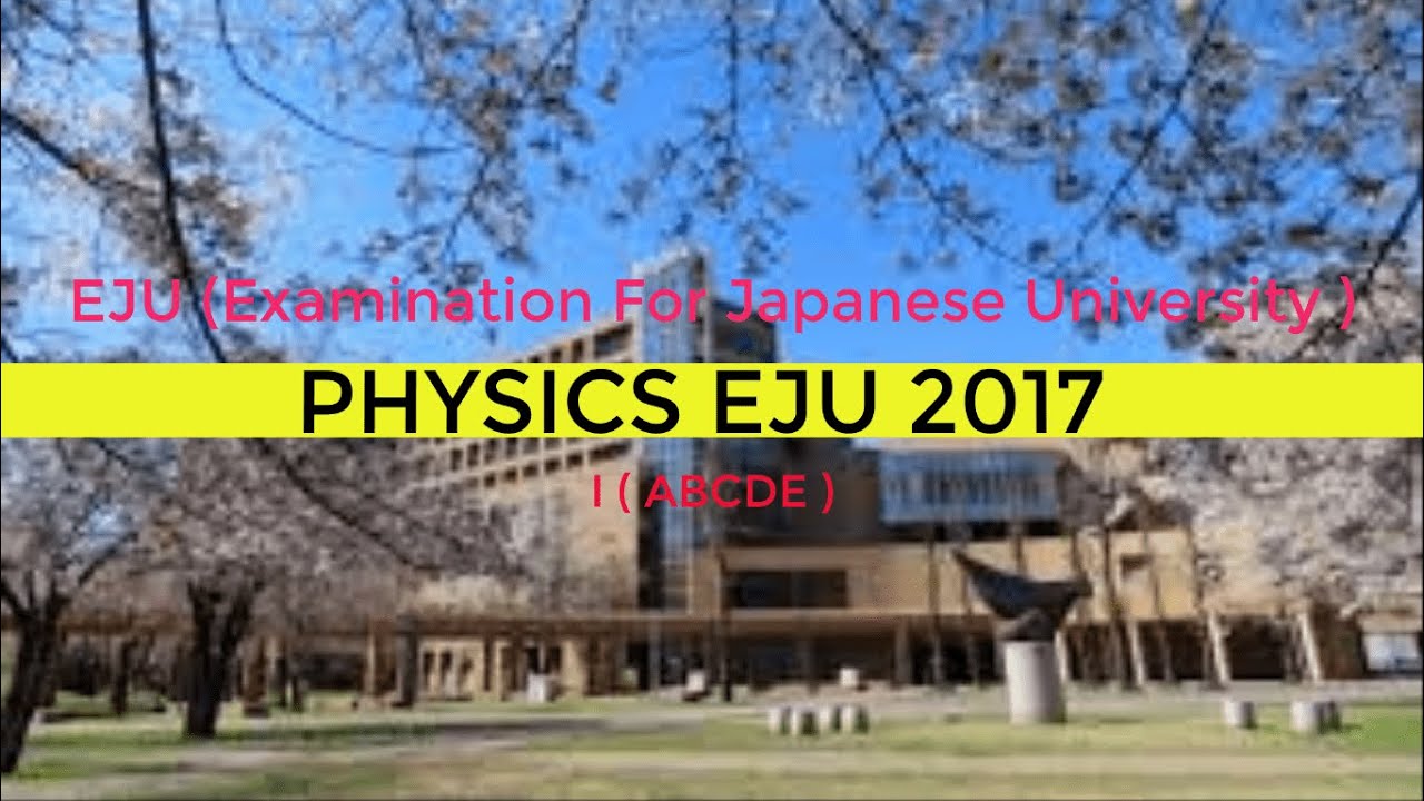 EJU (Examination for Japanese University) PHYSICS 2017 I (ABCDE) - YouTube