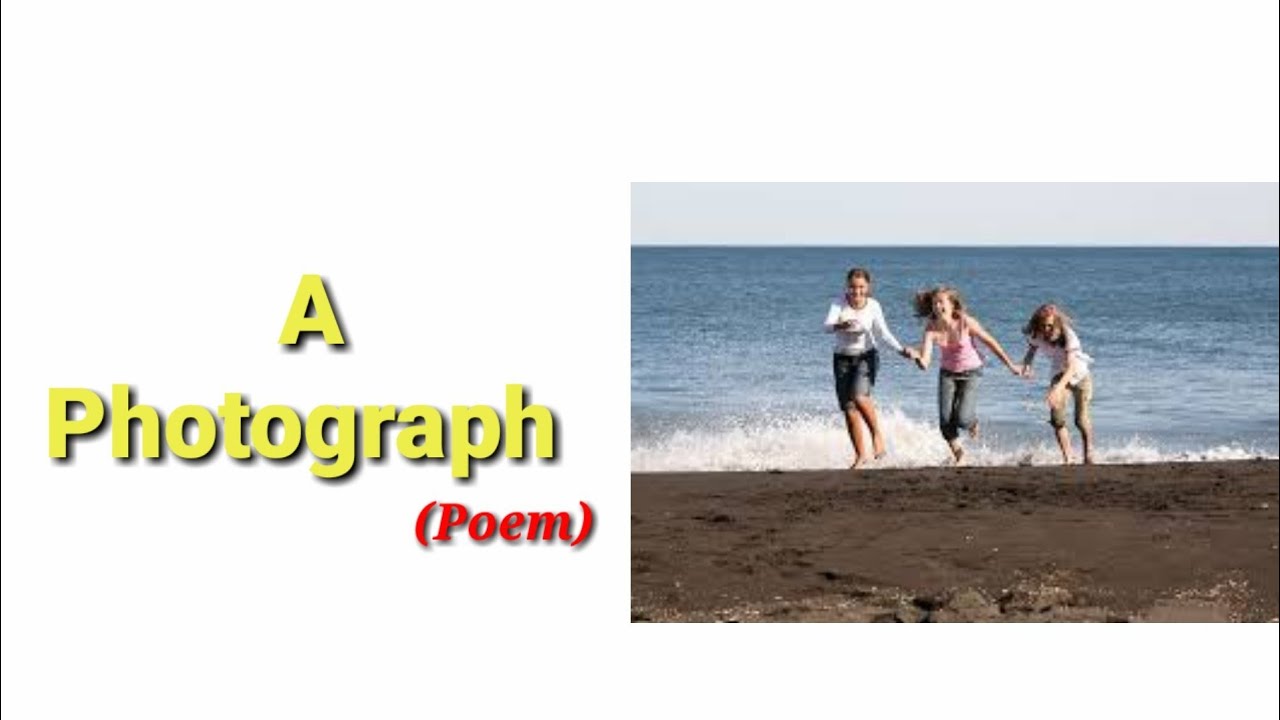 Poem 1 A PHOTOGRAPH by Shirley Toulson(cbse class 11) - YouTube