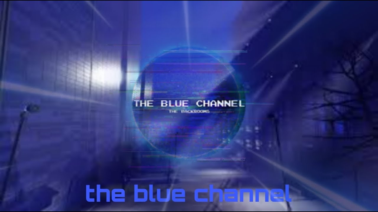 How to complete "The blue channel" in The Backrooms [Redacted] - YouTube