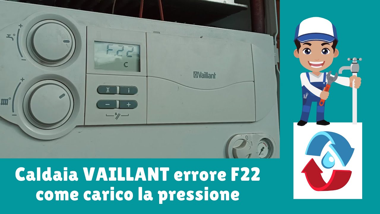 Caldaia Vaillant Errore F22 Come Caricare La Pressione YouTube