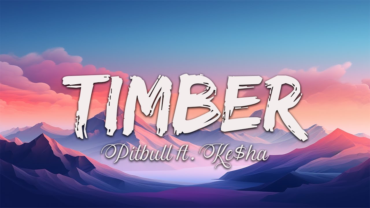 Pitbull - Timber (Lyrics) ft. Ke$ha - Ellie Goulding, Calvin Harris ...