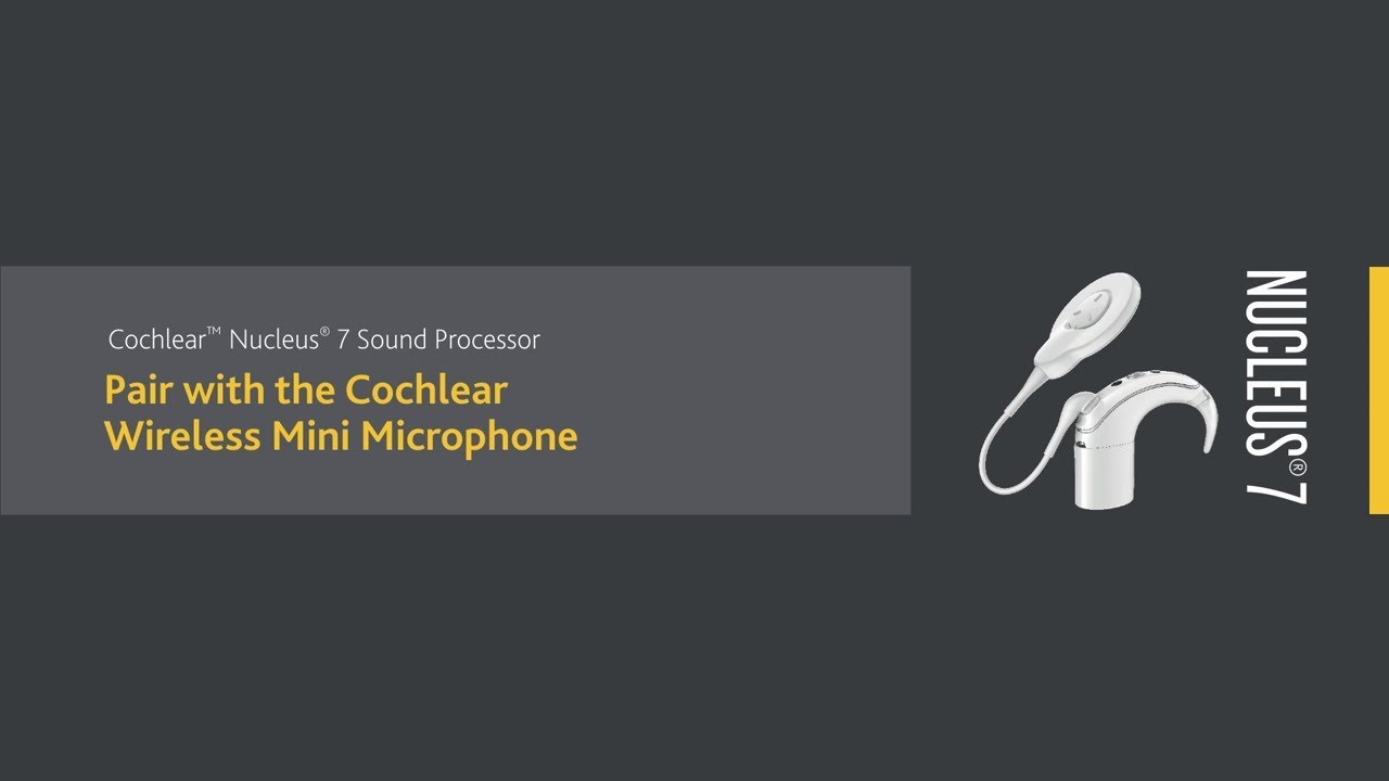 Pair the Nucleus® 7 Sound Processor with a Cochlear Wireless Mini ...