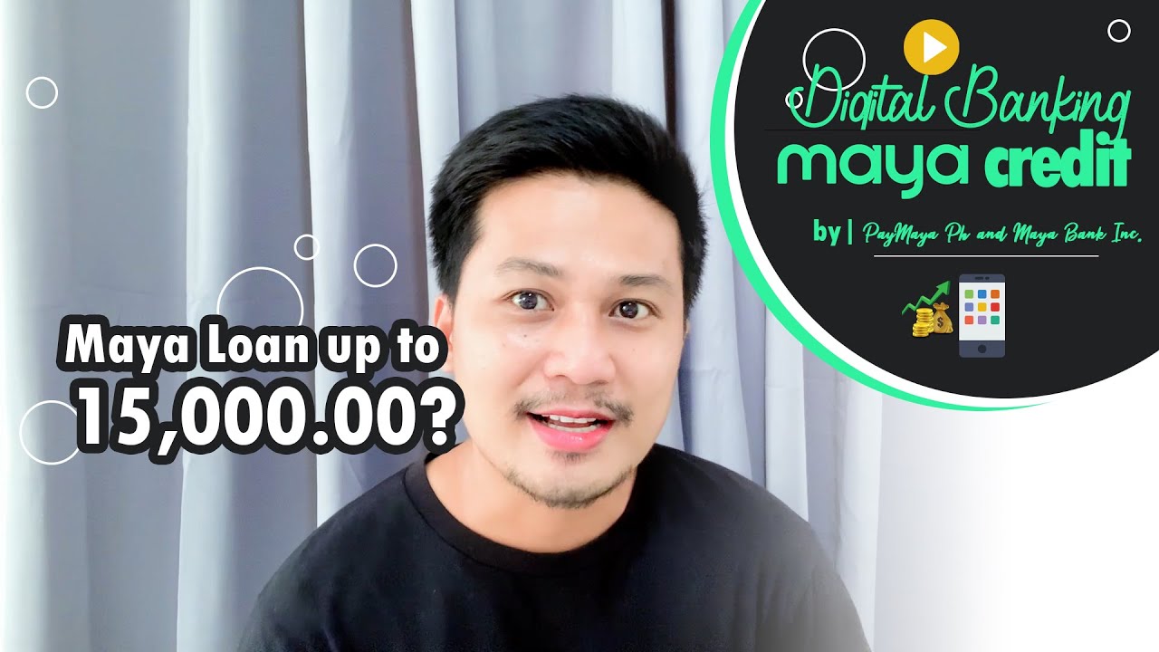 15,000 MAYA Credit Line with MAYA Loans plus Savings and Deposits - YouTube