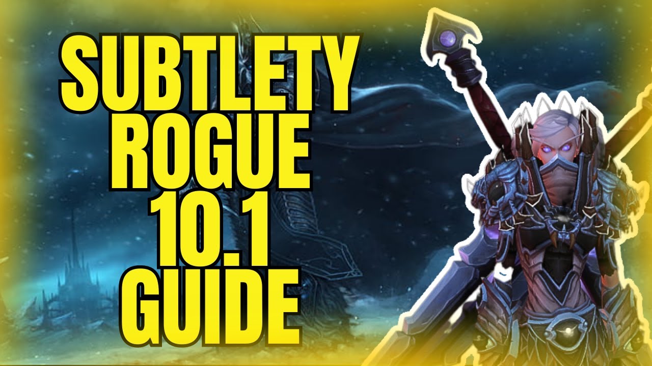 BRAND NEW! 10.1 - SUBTLETY ROGUE GUIDE - MYTHIC+ AND RAIDING ...